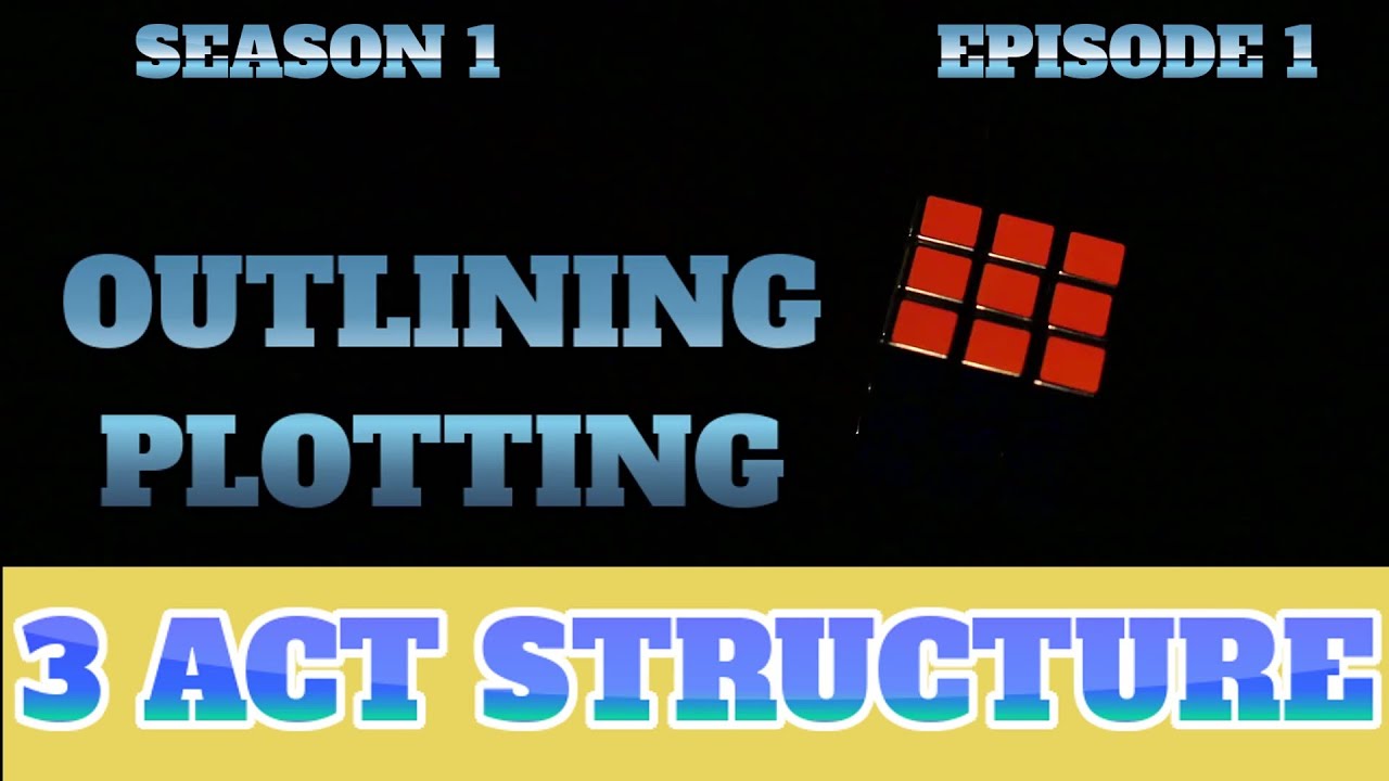 3 Act Structure Season 1 Episode 1 - Plotting/Outlining - YouTube