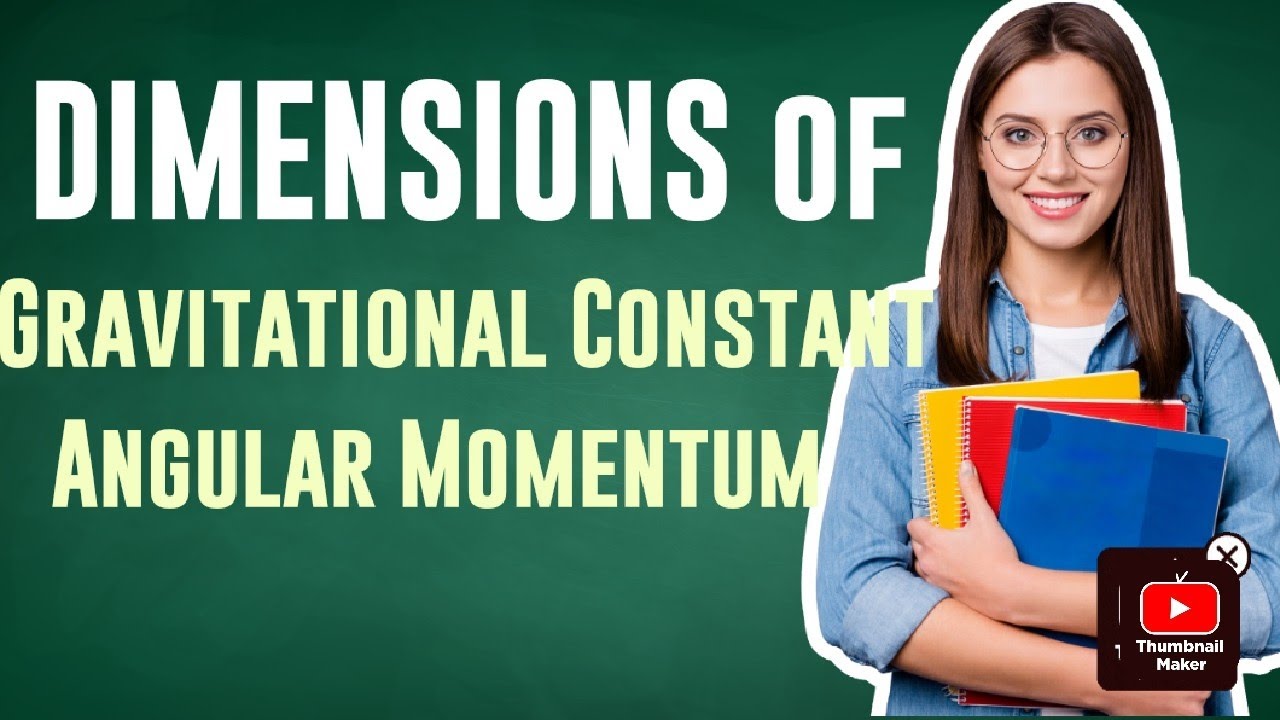 Physics: Dimensions of Gravitational Constant and Angular Momentum ...