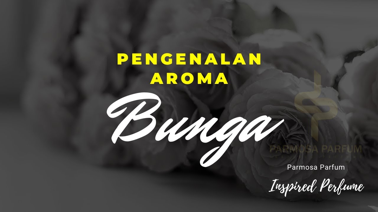 Pengenalan Aroma Bunga | INSPIRED PERFUME PARMOSA - YouTube