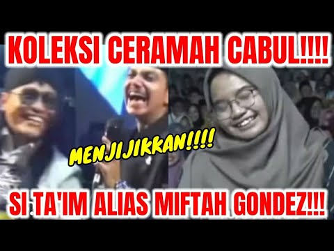 KOLEKSI CERAMAH C4BUL TA'IM ALIAS MIFTAH GONDES!!!! CERAMAH MENJIJIKKAN!!! - YouTube