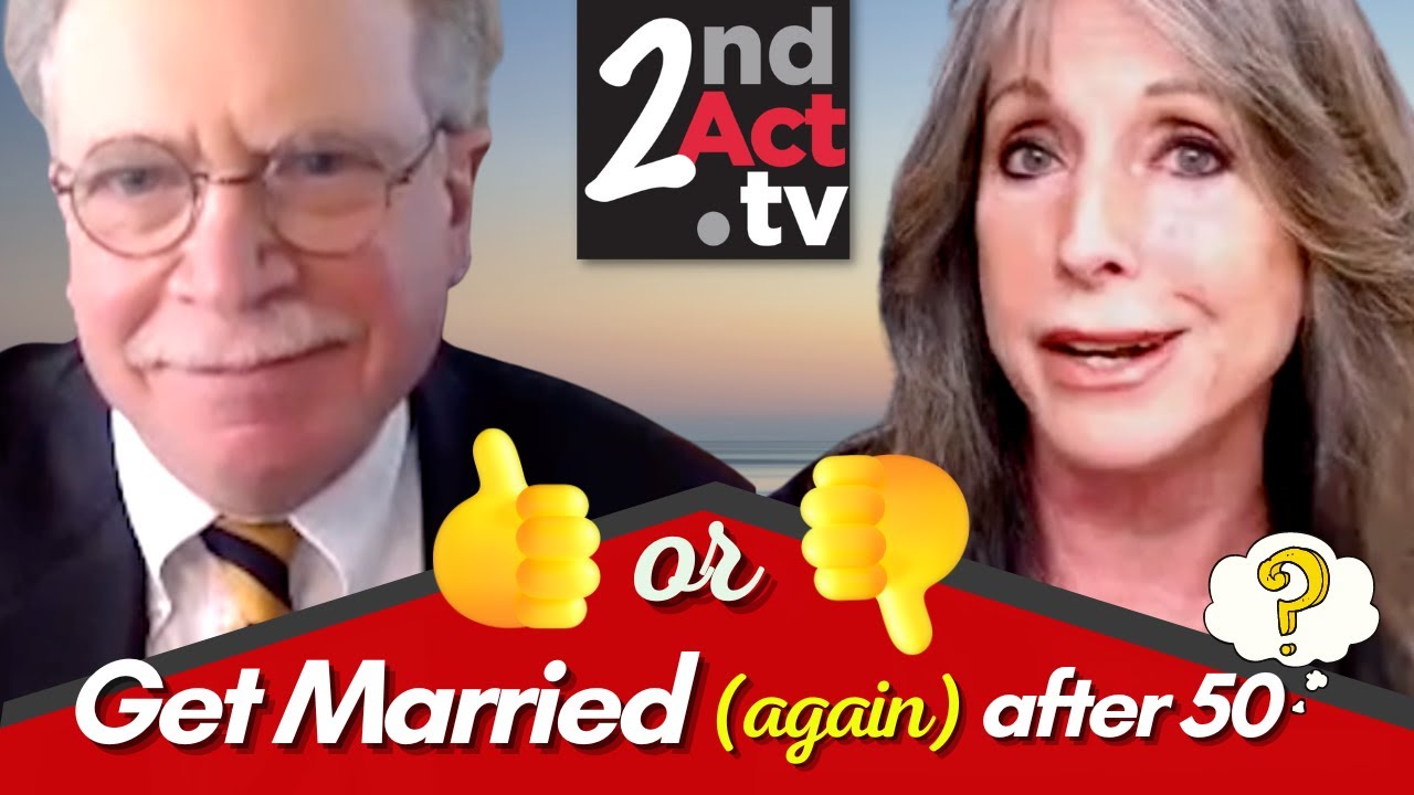 Thinking About Getting Married Again after 50? A Hard Look at What You ...