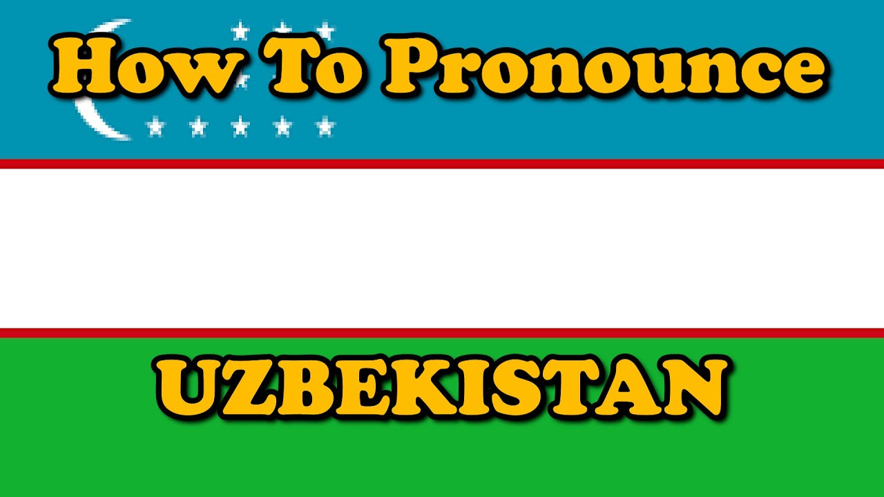 How To Pronounce: Uzbekistan (Countries of the World) - YouTube