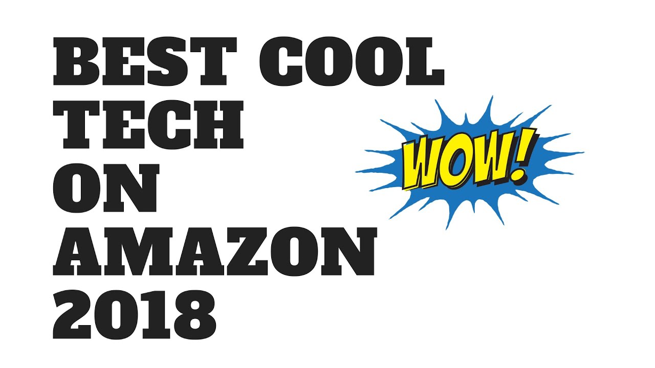Best Cool Tech On Amazon 2018 - YouTube