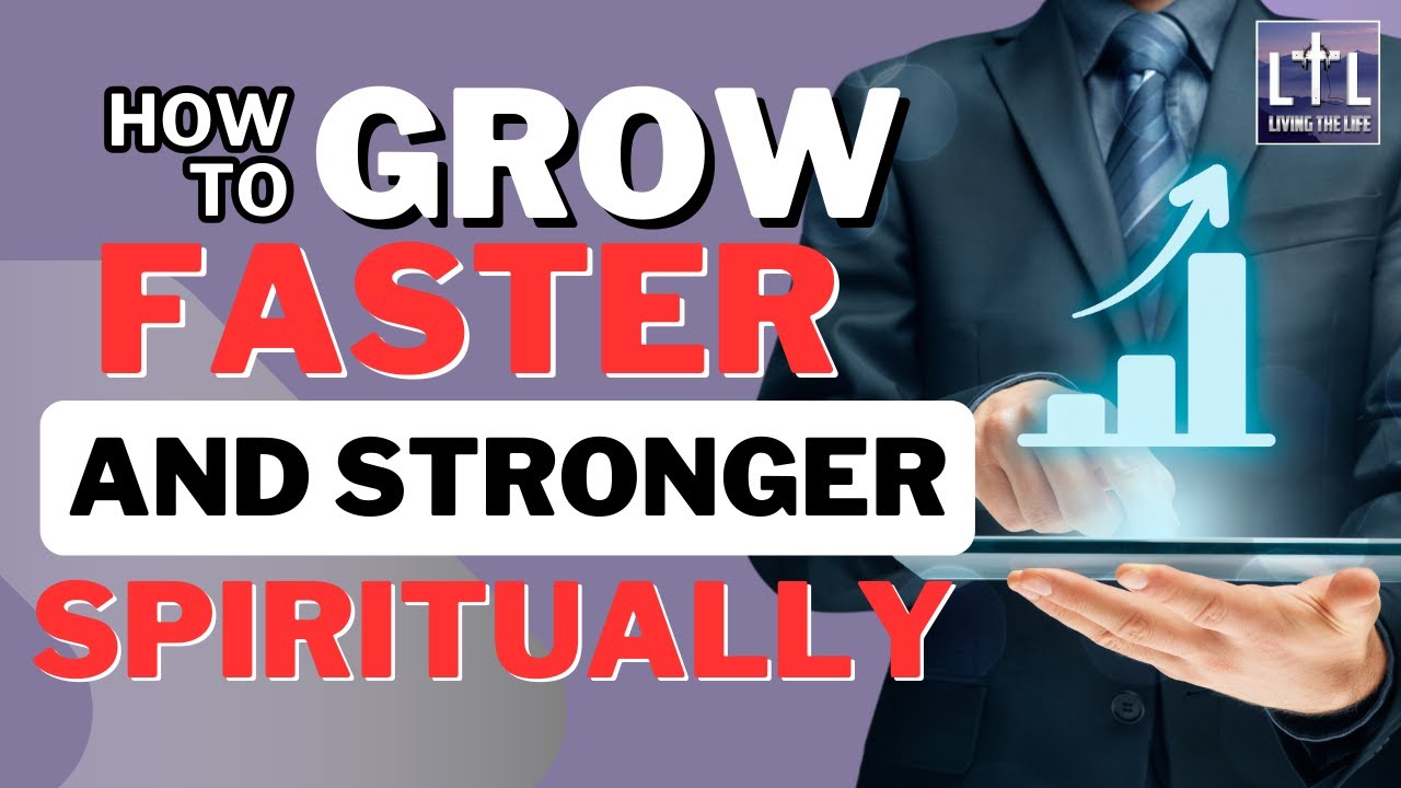 How To Grow Faster And Stronger In Your Spiritual Life - YouTube
