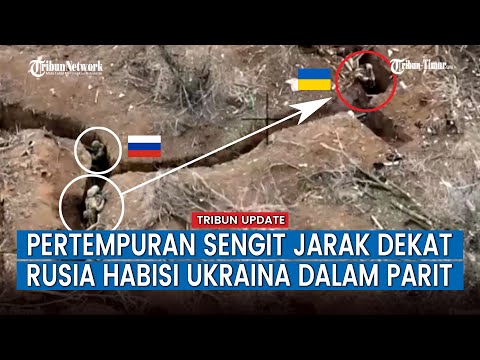 FULL Pertempuran Jarak Dekat, Pasukan Rusia Bobol & Lepaskan Tembakan Besar-besaran di Parit Ukraina