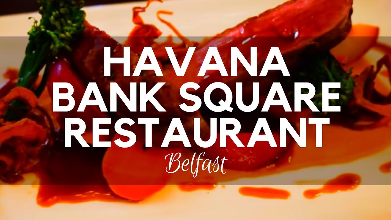 Havana Bank Square Restaurant - Belfast, NI 🍽🍹😄 - YouTube