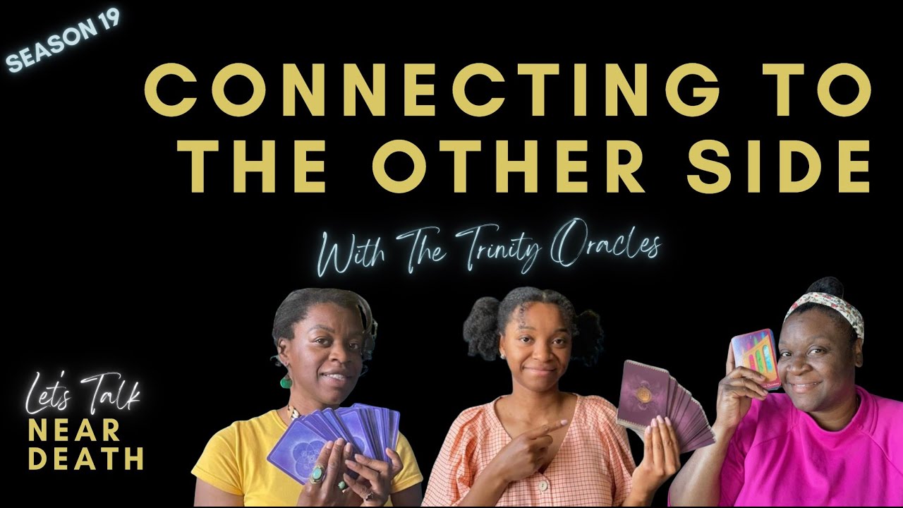 Let's Talk Near Death - Connecting to the Other Side with The Trinity ...