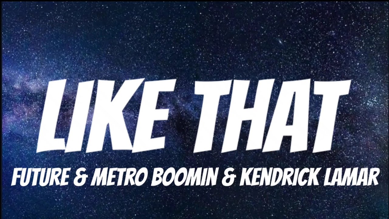 Future & Metro Boomin & Kendrick Lamar - Like That ( Lyrics ) - YouTube