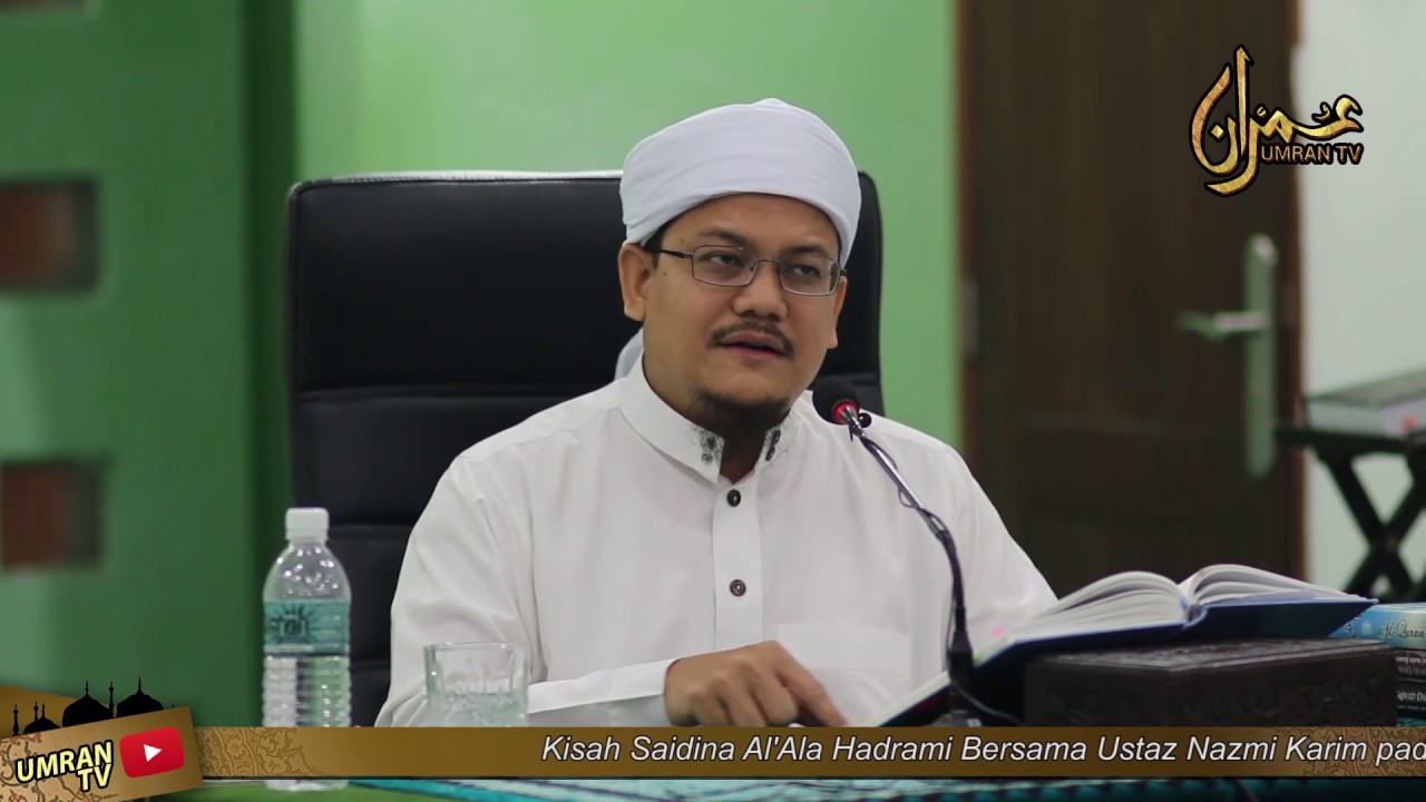 Kisah Saidina Al'Alahadrami: Ustaz Nazmi Karim - YouTube