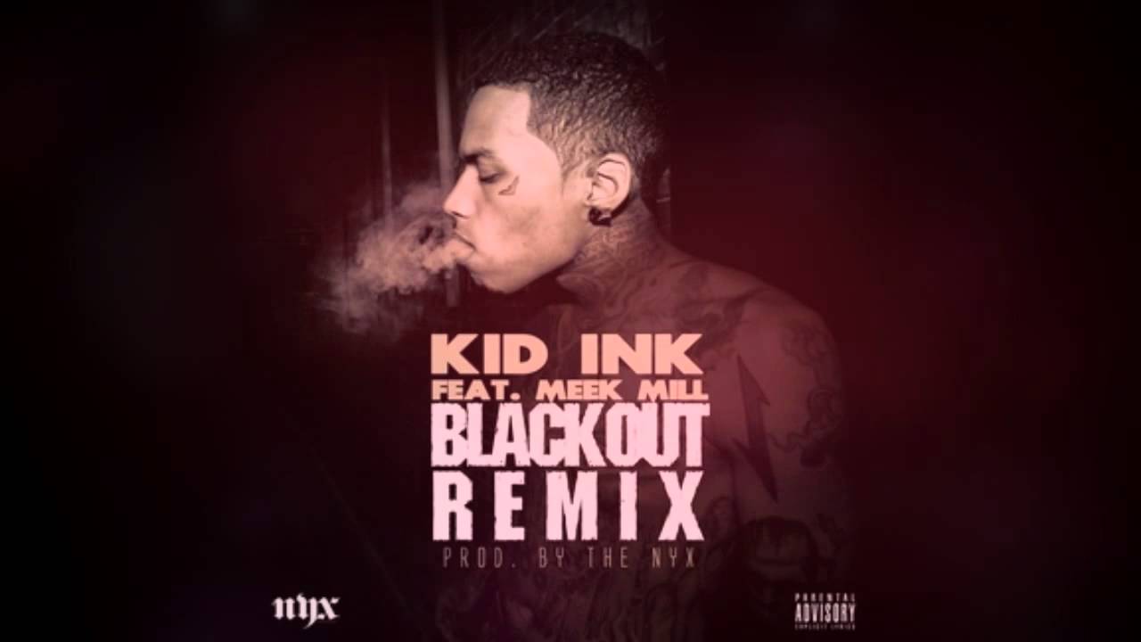 Kid Ink Feat. Meek Mill - Blackout Remix (Prod. The Nyx) - YouTube