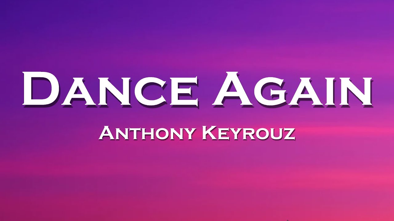 Anthony Keyrouz - Dance Again (Lyrics) feat. Ekko - YouTube