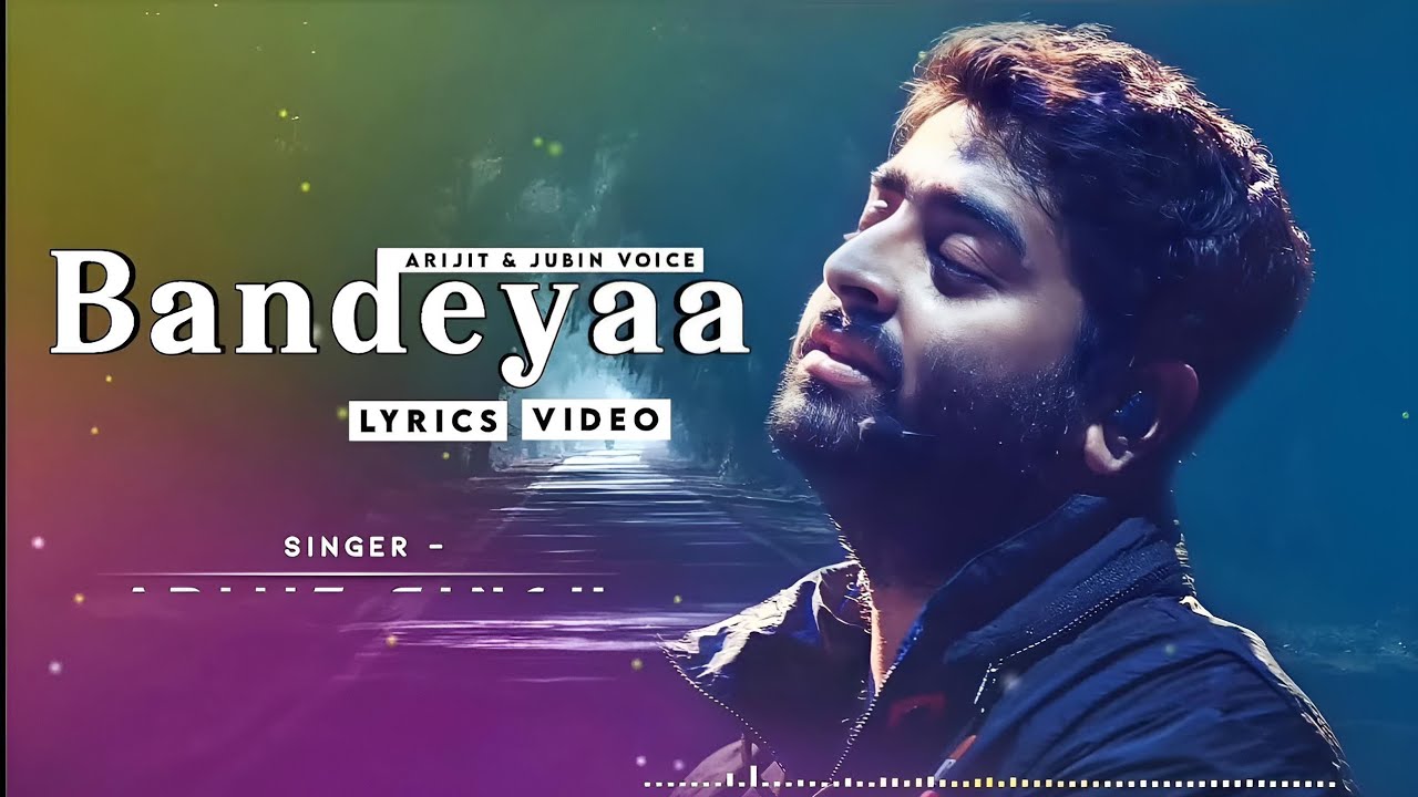 Bandeya Full Song (Lyrics) Arijit Singh I From Dil Junglee | Sony Music ...