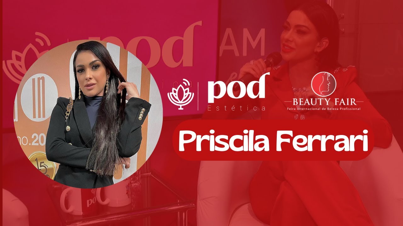 PRISCILLA FERRARI PADOVAN - PodEstética #36 - YouTube