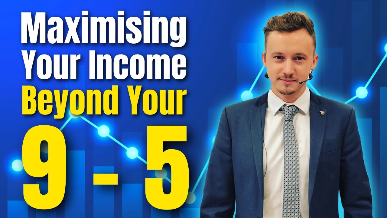 Maximising Your Income Beyond Your 9 - 5 - YouTube