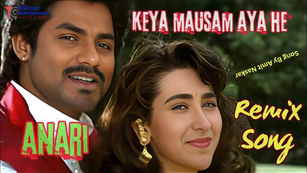 Kya Mausam Aaya Hai | Sadhana Sargam | Udit Narayan | Anari 2025 New Remix Song | Amit Naskar ...