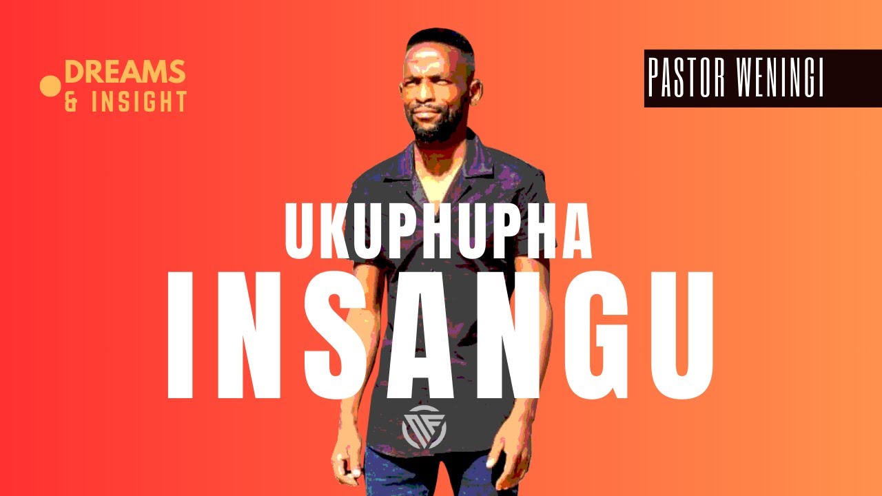 Ukuphupha insangu | @pastorweningi - YouTube