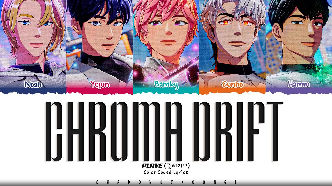 PLAVE 'Chroma Drift' Lyrics (플레이브 Chroma Drift 가사) [Color Coded Han_Rom_Eng] | ShadowByYoongi ...
