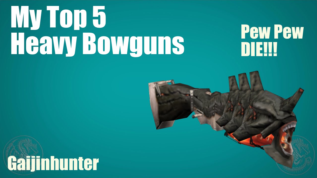 MH4U: My Top 5 Heavy Bowguns - YouTube