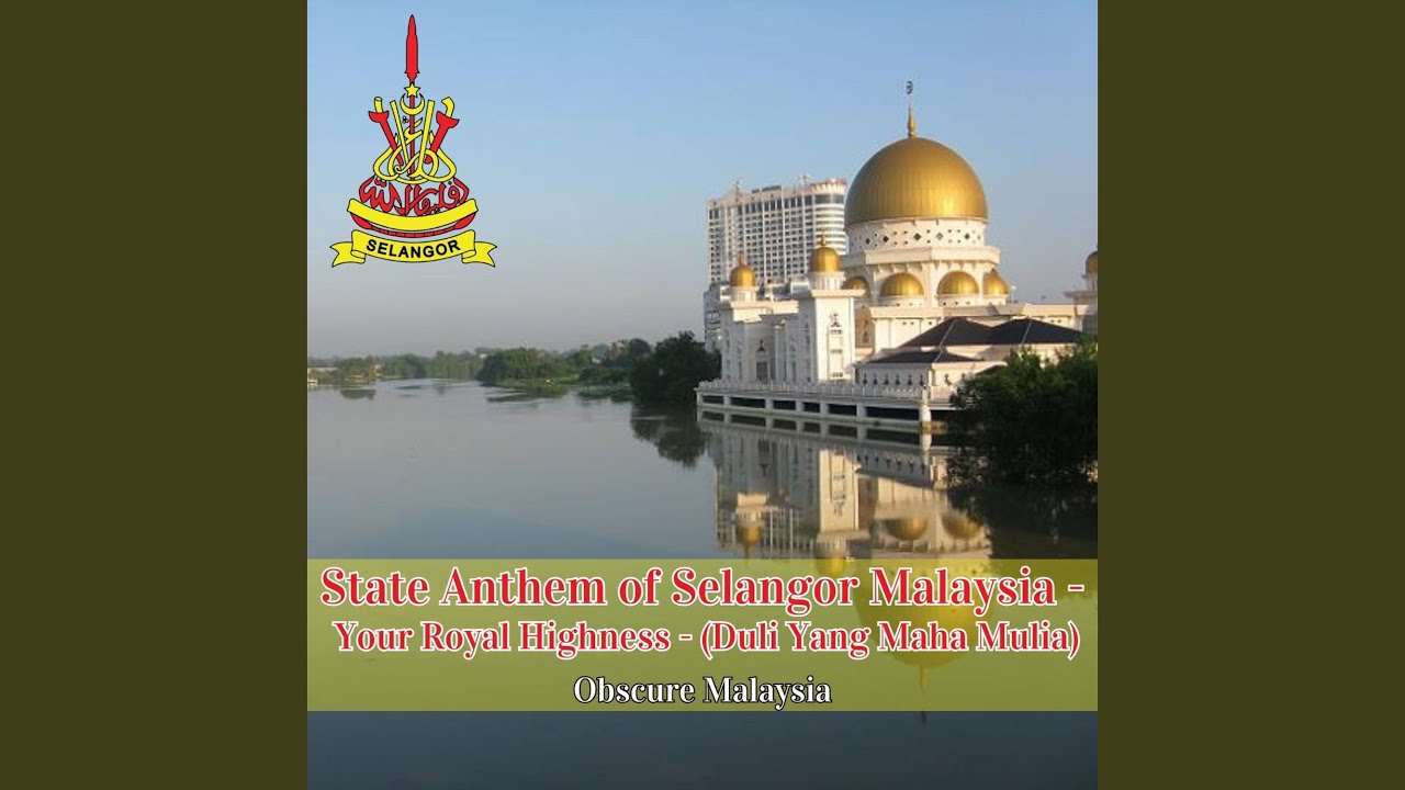 State Anthem of Selangor Malaysia - Your Royal Highness - (Duli Yang ...
