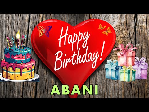 Happy Birthday Abani, Birthday Wishes, Birthday Song, hbd