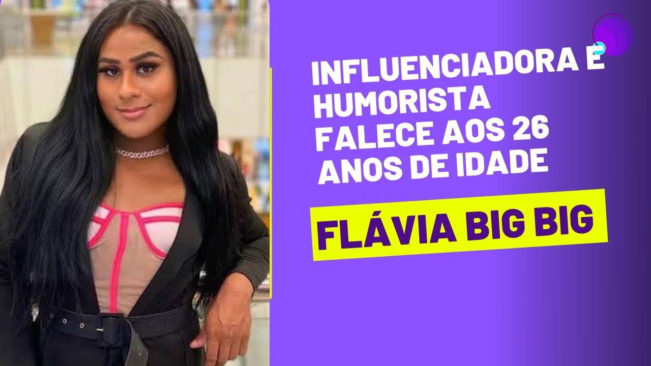Flávia Big Big - Morre influenciadora trans aos 26 anos - YouTube