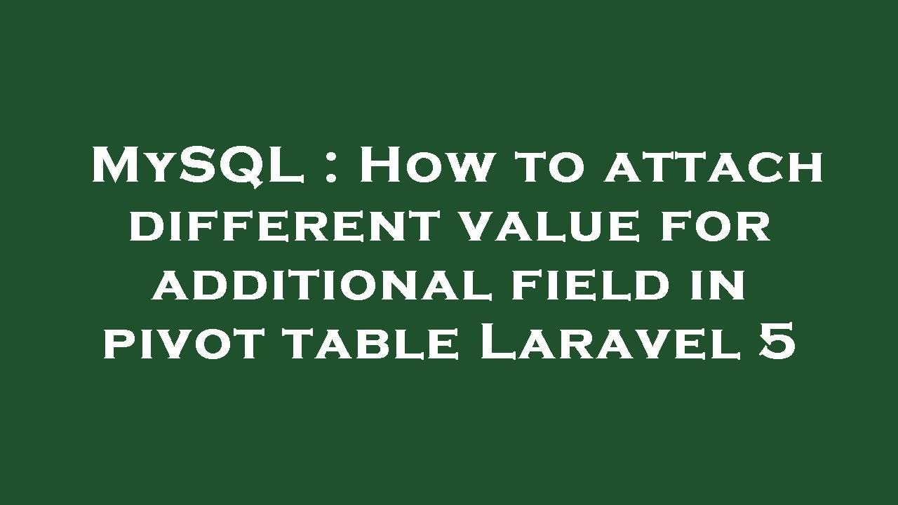 MySQL How To Attach Different Value For Additional Field In Pivot MySQL How To Attach Different Value For Additional Field In Pivot