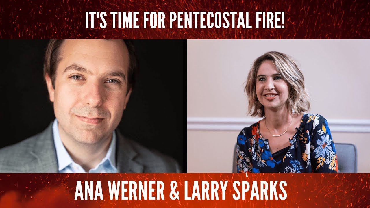It's Time For Pentecostal Fire! | Ana Werner & Larry Sparks - YouTube