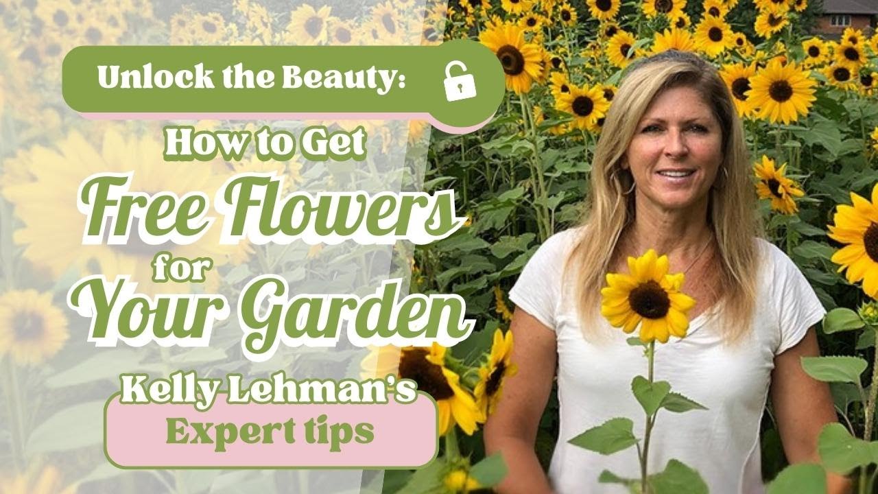Unlock the Beauty: How to Get Free Flowers for Your Garden | Kelly ...