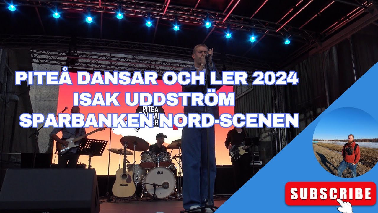 Piteå Dansar och Ler 2024 - Isak Uddström @ Sparbanken Nord-scenen ...