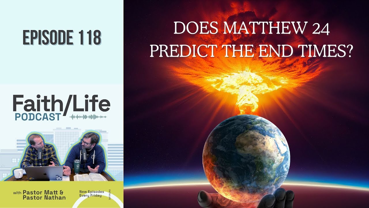 Does Matthew 24 Predict the End Times? | Faith/Life Podcast Ep. 118 ...