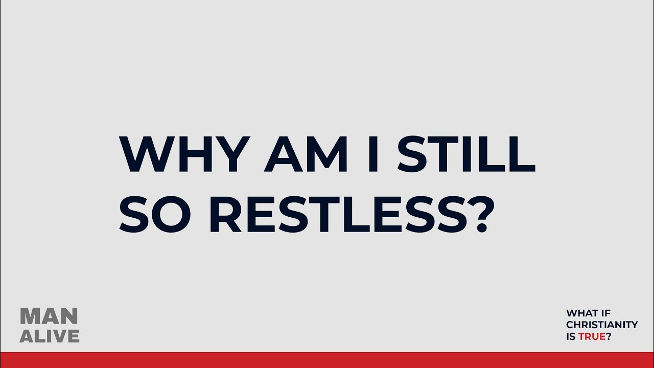 Why Am I Still So Restless? | What If Christianity Is True? Book Study ...