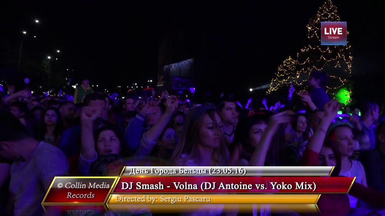 DJ Smash - Volna (DJ Antoine vs Yoko Mix) (Live @ День Города Бельцы ...