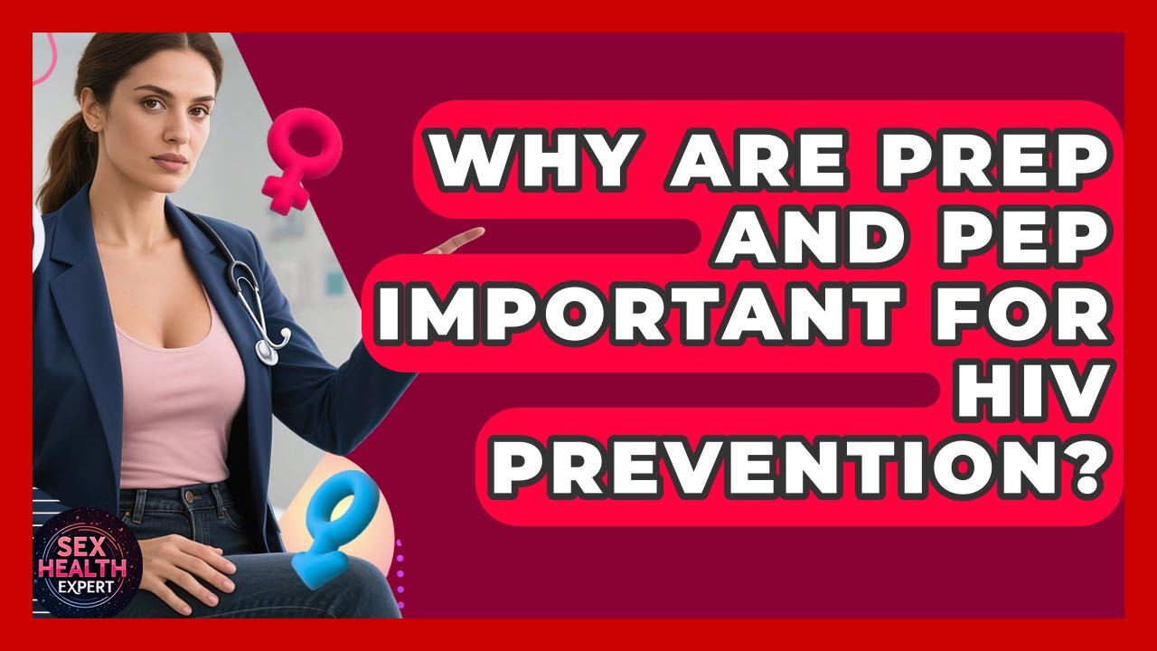 Why Are PrEP And PEP Important For HIV Prevention? - Sex Health Expert ...
