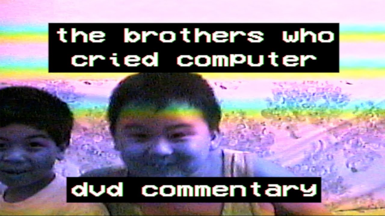 the brothers who cried computer dvd commentary - YouTube