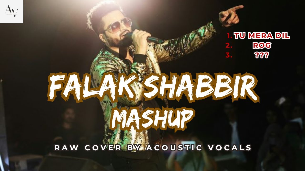 Falak Shabbir Mashup | Tu Mera Dil X Rog | Raw Cover | Acoustic Vocals ...