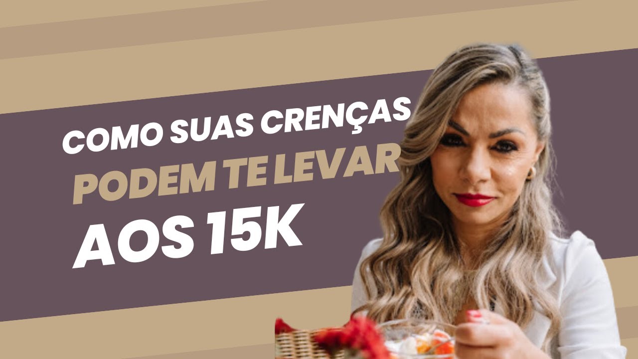 Como suas crenças sobre prosperidade estão te impedindo de fazer 15k ...