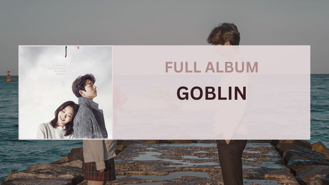 [FULL ALBUM] Goblin OST (도깨비 OST) - YouTube