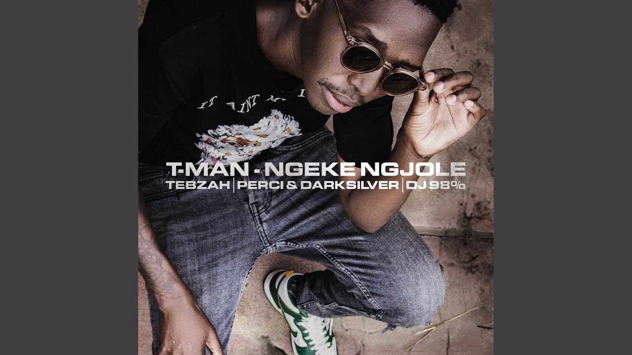 Ngeke Ngjole (feat. Tebzah, Dj Perci, Darksilver & Dj 98%) - YouTube