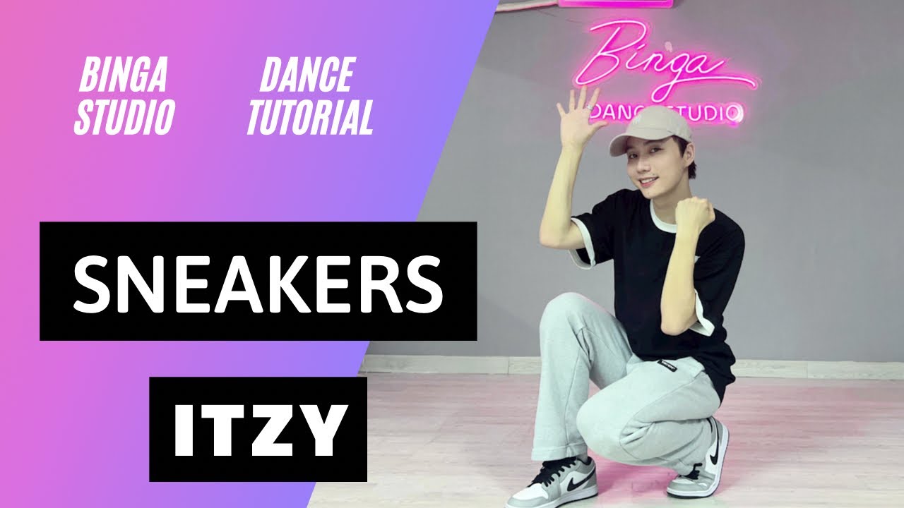 [HƯỚNG DẪN NHẢY/DANCE TUTORIAL] SNEAKERS - ITZY by BinGa STUDIO | MIRRORED - YouTube