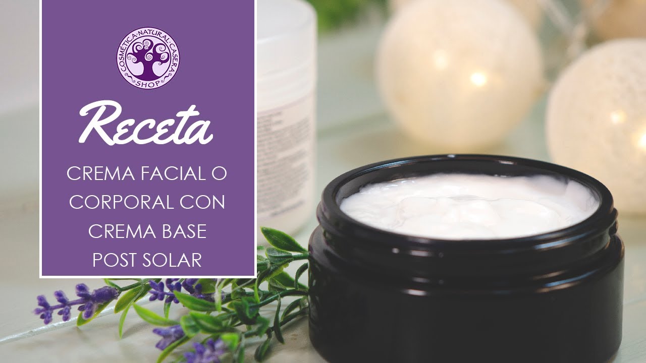 Receta crema facial o corporal con Crema Base post solar | Cosmética ...