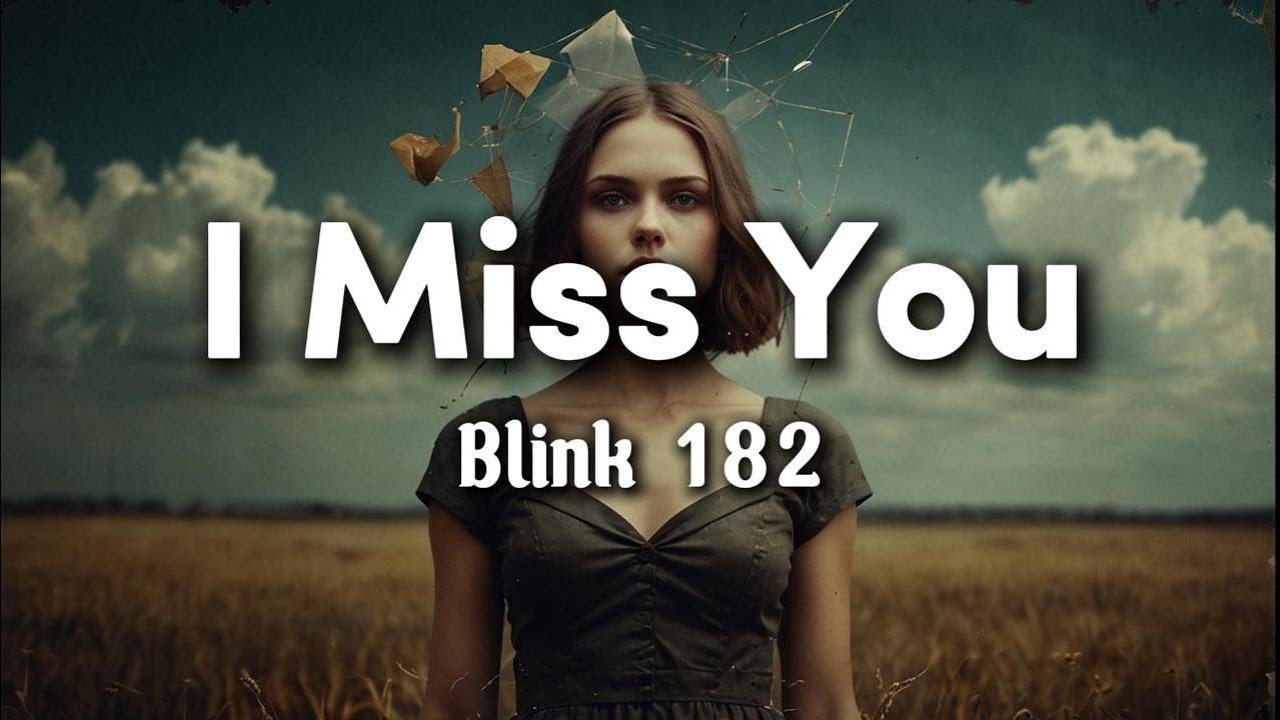 Blink 182 - I Miss You ( Lyrics ) - YouTube