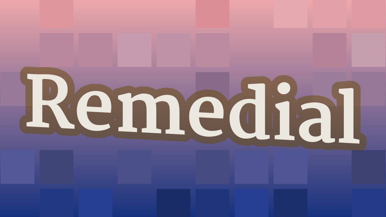 REMEDIAL pronunciation • How to pronounce REMEDIAL - YouTube