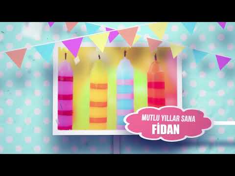 Doğum Günün Kutlu Olsun FİDAN | FİDAN'in Doğum Günü Şarkısı