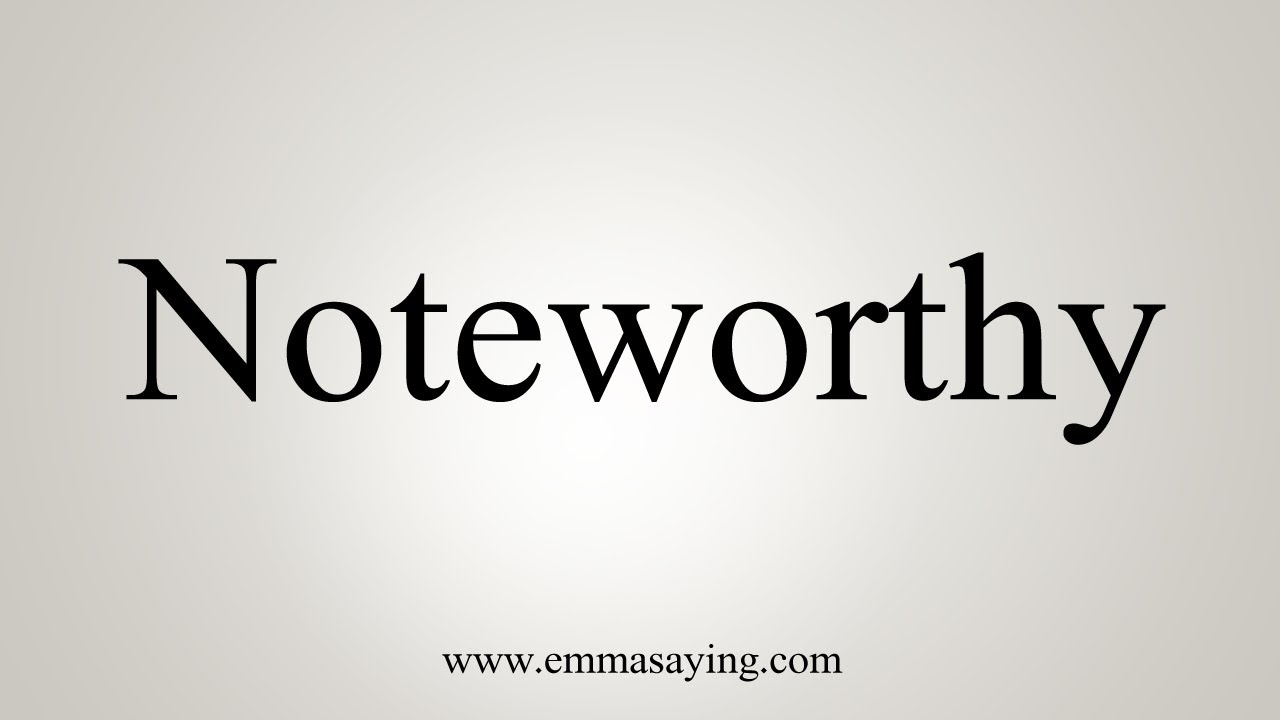 How To Say Noteworthy - YouTube