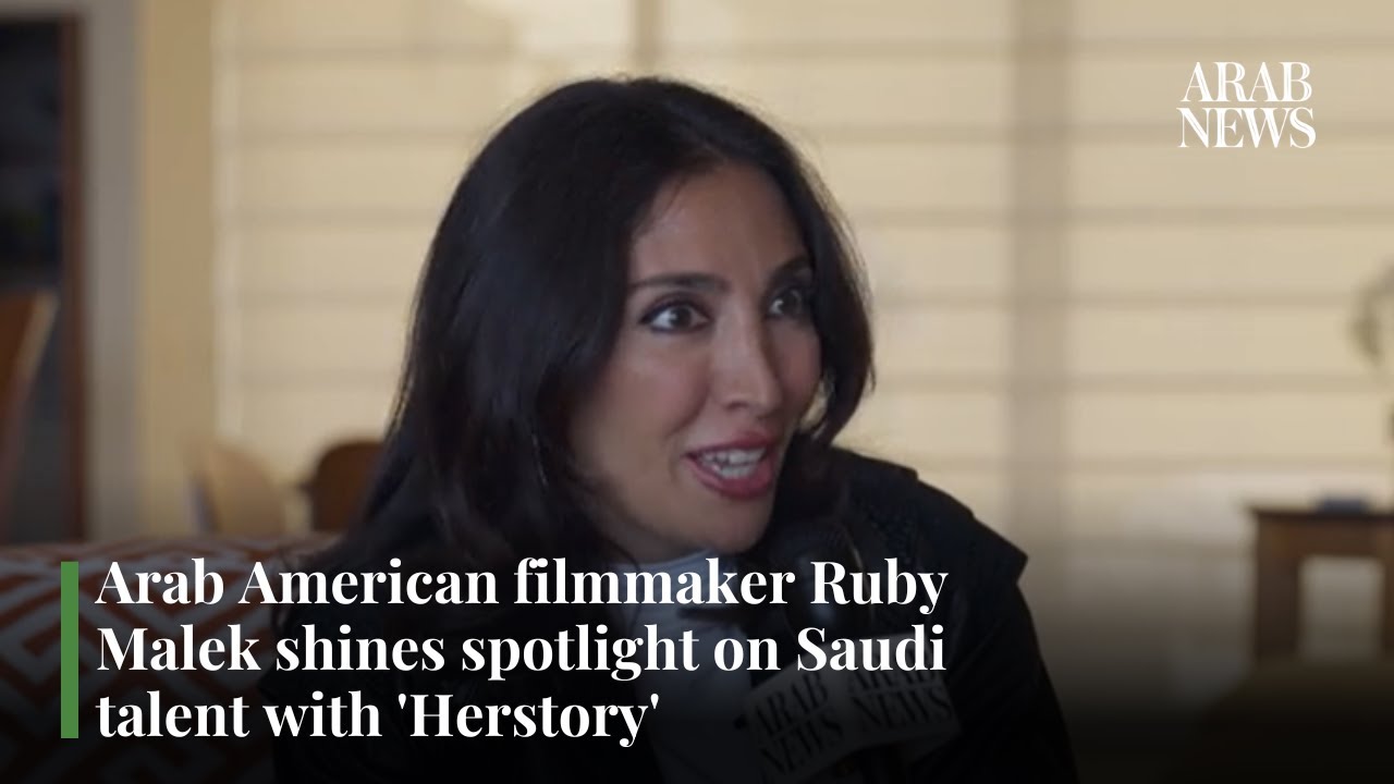 Arab American filmmaker Ruby Malek shines spotlight on Saudi talent with 'Herstory' | Arab News ...