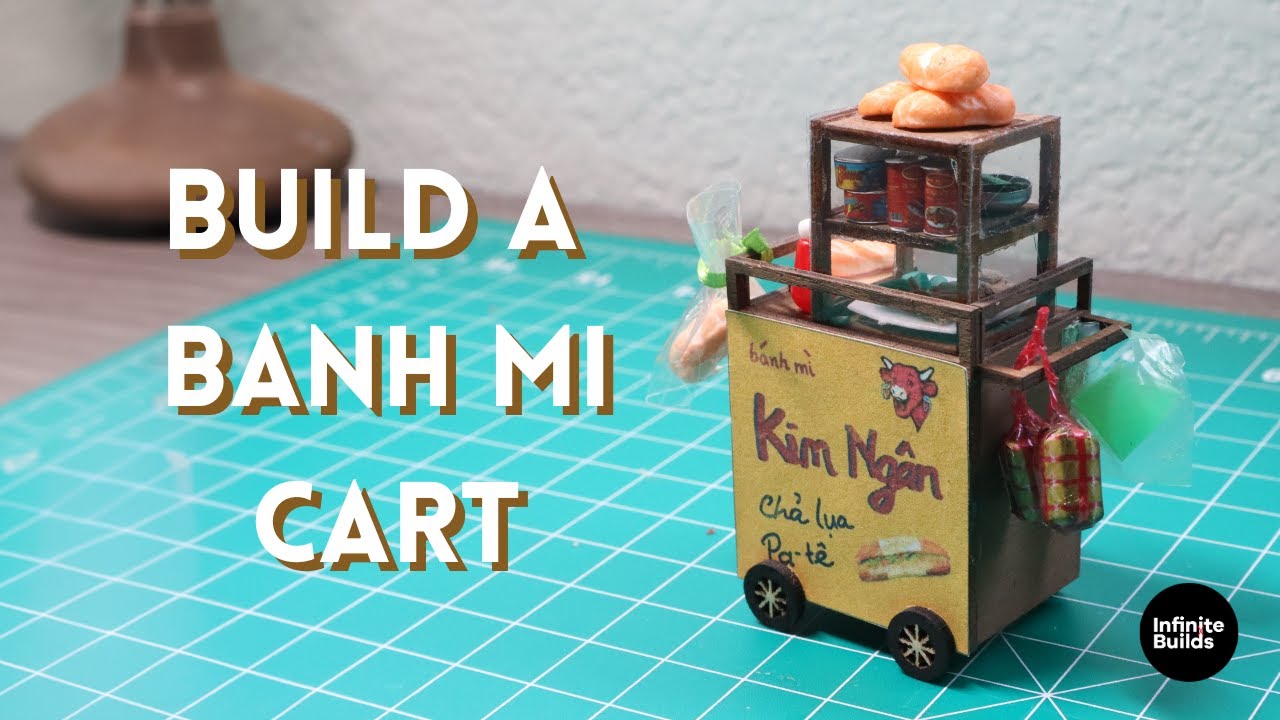 DIY Banh Mi Cart | Xe Bánh Mì Ngày Xưa | Infinite Builds X Thế Giới Tí ...