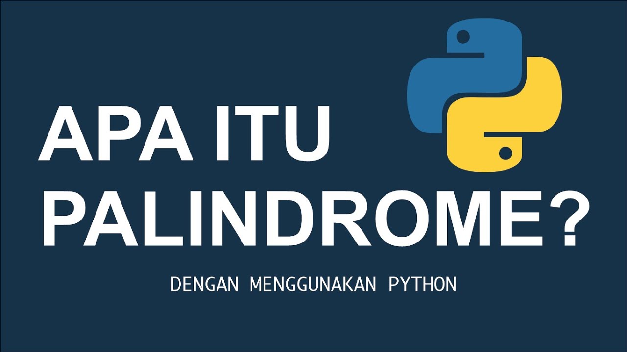 Program Palindrome dengan Menggunakan Bahasa Pemrograman Python - YouTube