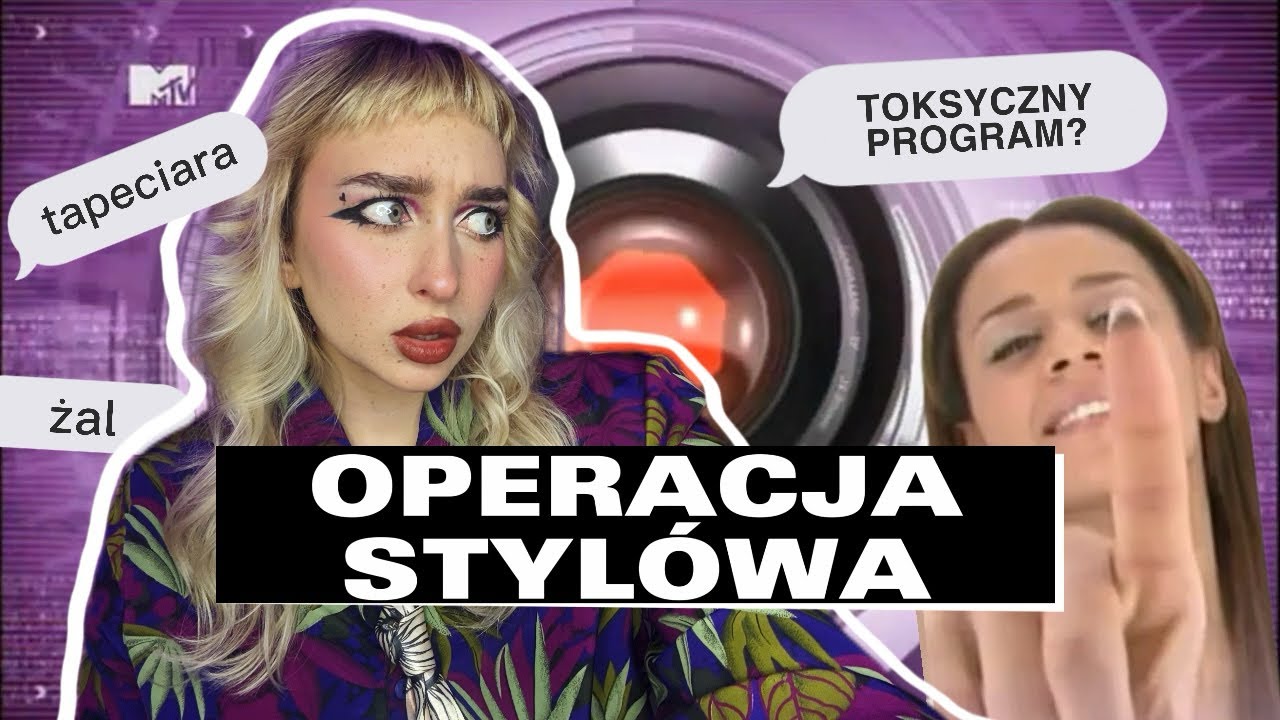 Najbardziej TOKSYCZNY program urodowy? - Operacja Stylówa - YouTube