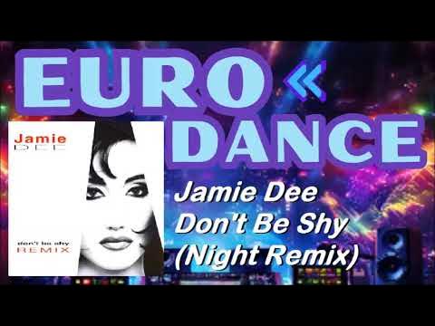 Jamie Dee - Don't Be Shy (Night Remix) - YouTube