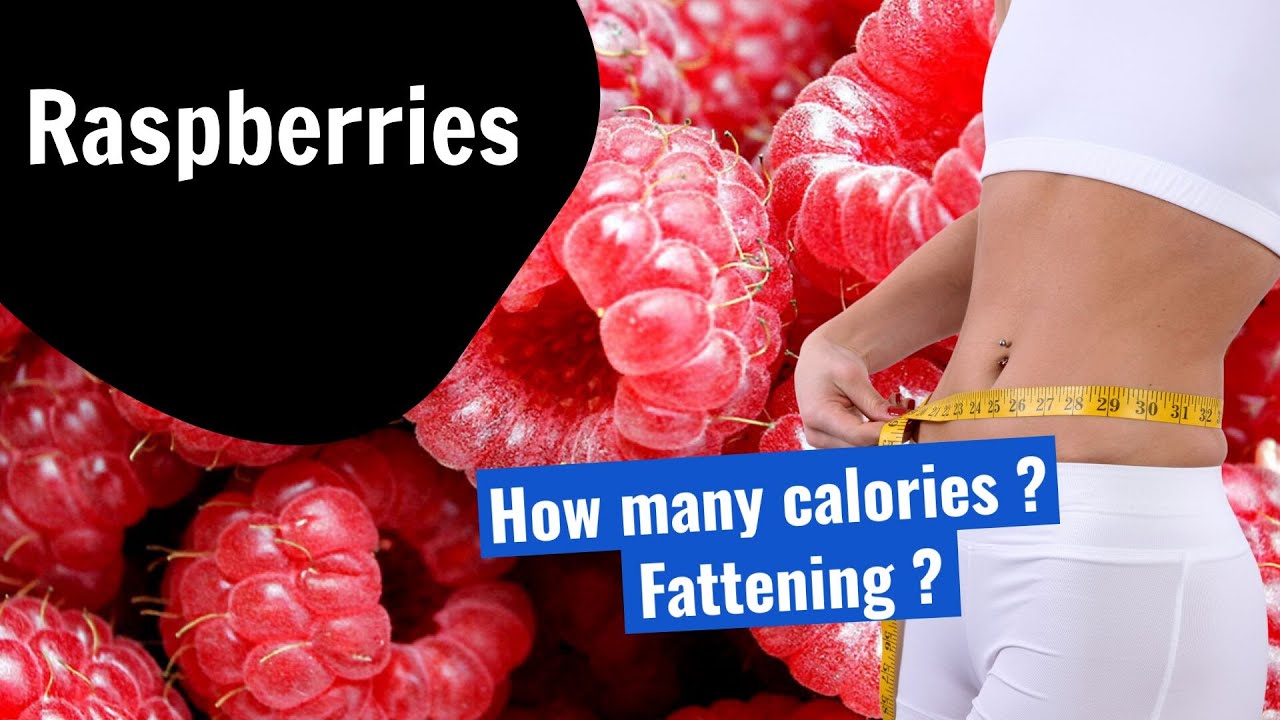 How many calories are in Raspberries? Fattening? - YouTube